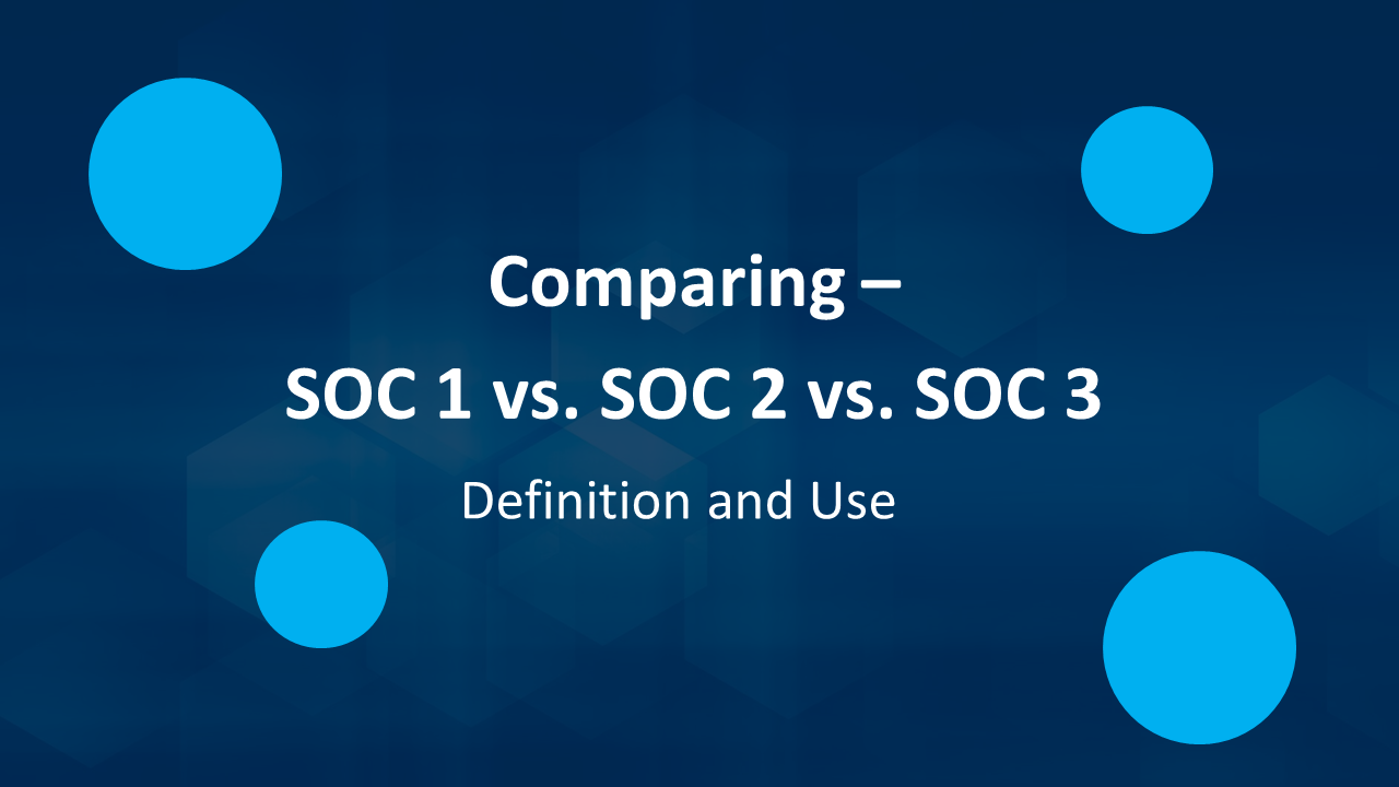 Comparing - SOC 1 vs. SOC 2 vs. SOC 3 Comparing - SOC 1 vs. SOC 2 vs. SOC 3